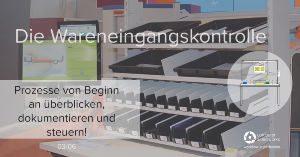 Der Wareneingang - wir geben Ihnen die Kontrolle - Computer Aided Works