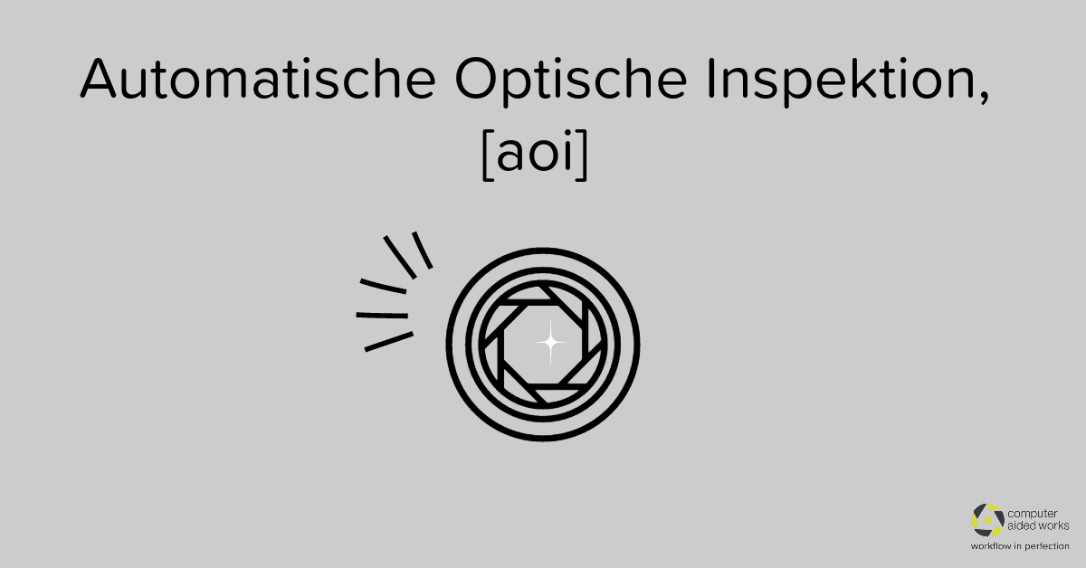 Automatische Optische Inspektion, [aoi] - Computer Aided Works