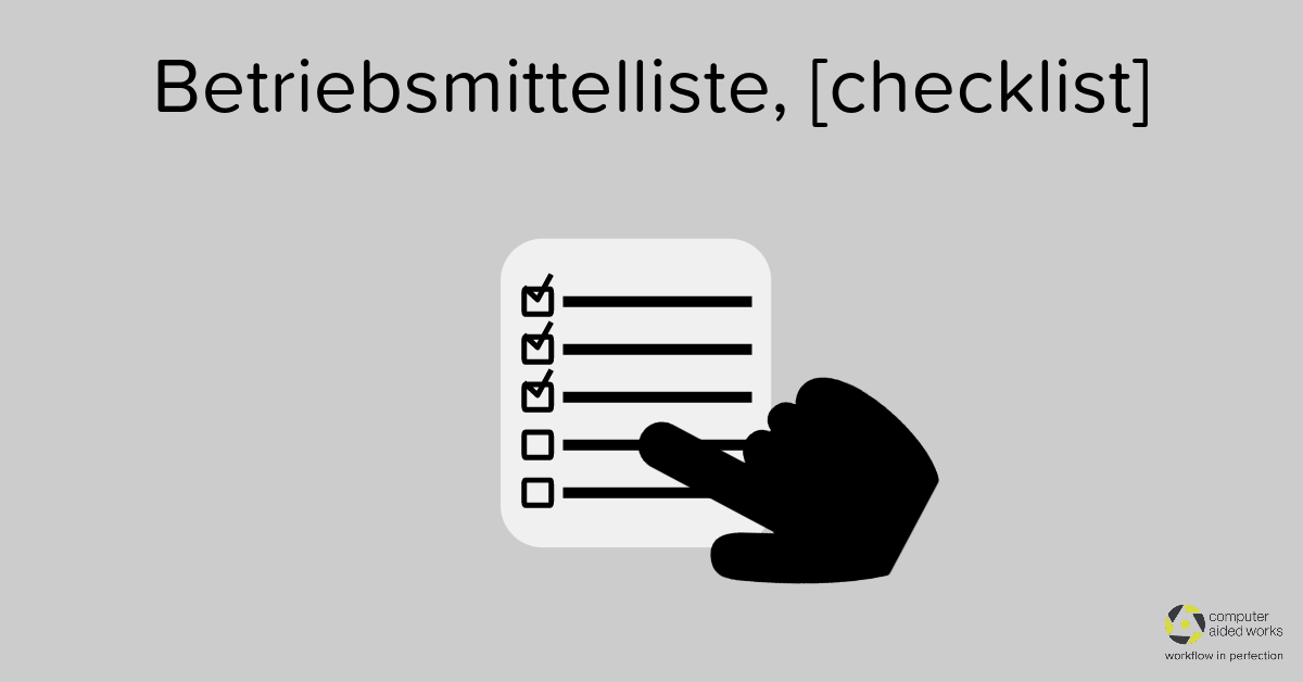 Betriebsmittelliste, [checklist] - Computer Aided Works