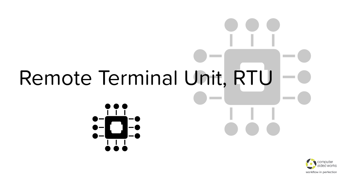 Remote Terminal Unit, RTU - Computer Aided Works